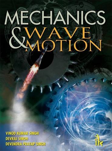 Mechanics and Wave Motion: Vinod Kumar Singh, Devraj Singh, Devendra Pratap Singh: 9789382332329 ...