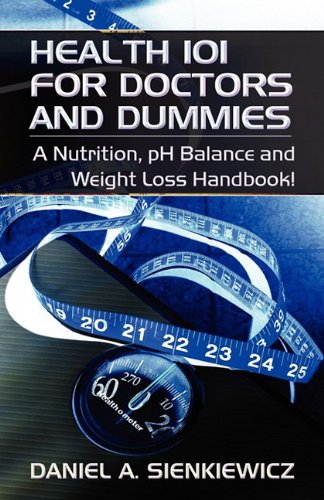 Health 101 for Doctors and Dummies: A Nutrition, Ph Balance and Weight ...