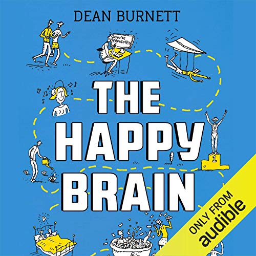The Happy Brain: The Science of Where Happiness Comes From, and Why ...