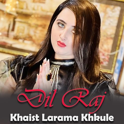 Écouter Khaist Larama Khkule de Dil Raj sur Amazon Music Unlimited