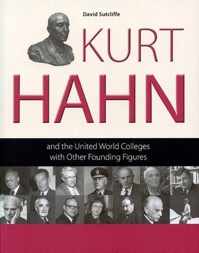 Kurt Hahn and the United World Colleges with Other Founding Figures ...