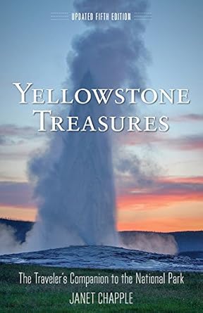 Yellowstone Treasures: The Traveler's Companion to the National Park ...