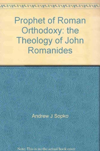 Prophet of Roman Orthodoxy: The Theology of Fr. John Romanides: Andrew ...