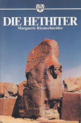 Die Hethiter - Das älteste indogermanische Kulturvolk : Riemschneider ...
