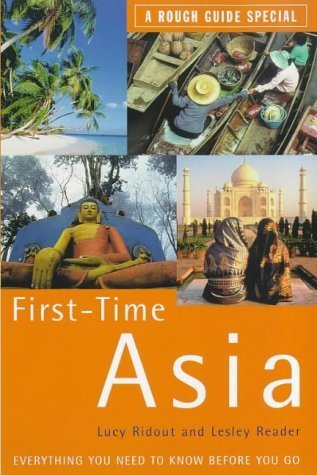First-time Asia: The Rough Guide to: Ridout, Lucy, Reader, Lesley ...