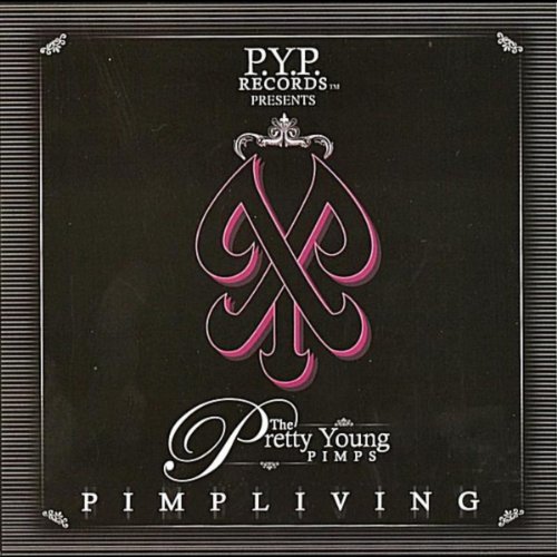 Play P.Y.P. Records Presents: Pimp Living by Pretty Young Pimps on ...