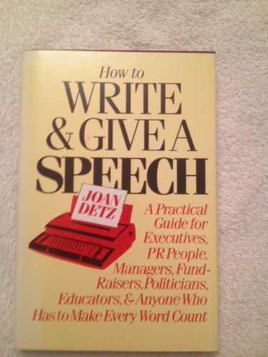 How to write and give a speech: a practical guide for executives, PR ...