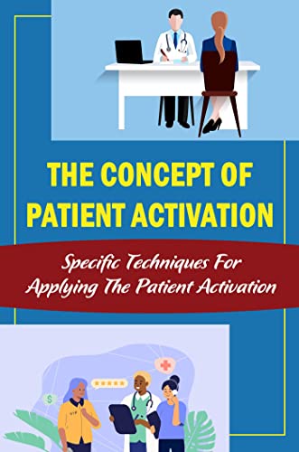 The Concept Of Patient Activation: Specific Techniques For Applying The ...