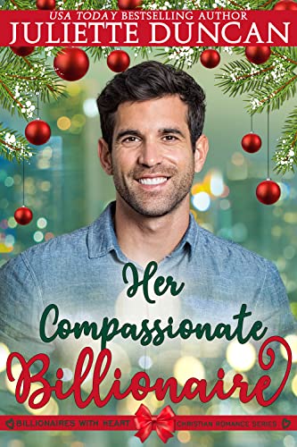 Her Compassionate Billionaire (Billionaires with Heart Christian ...