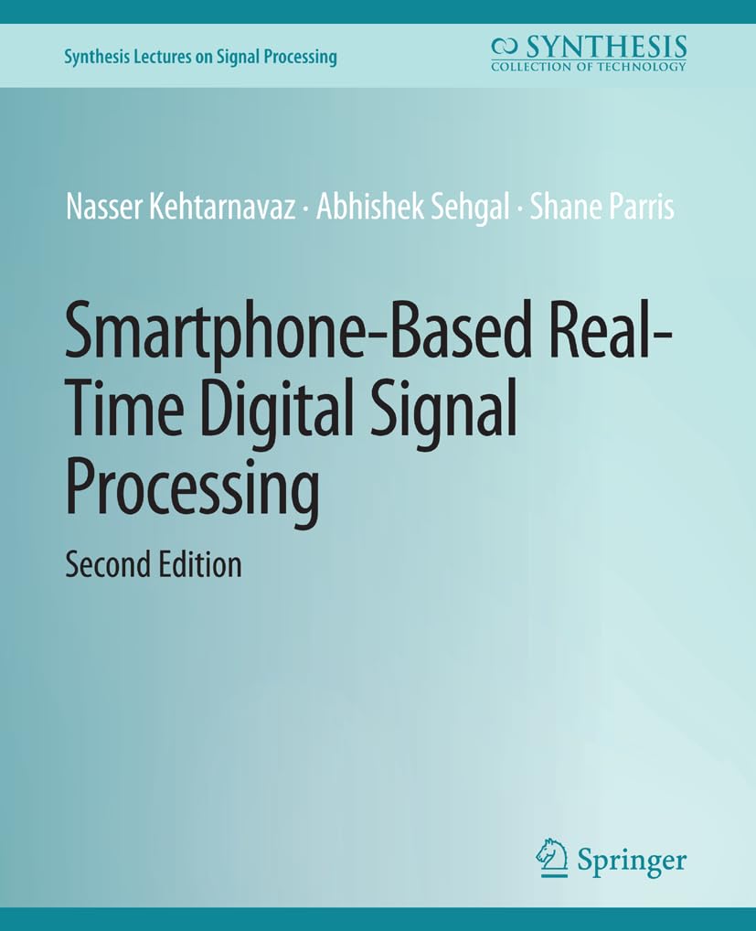 Smartphone-Based Real-Time Digital Signal Processing, Second Edition ...