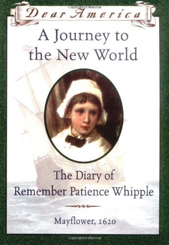 A Journey to the New World: The Diary of Remember Patience Whipple ...