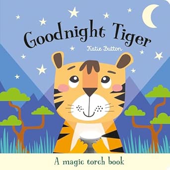 Goodnight Tiger (Magic Torch Book) : Button, Katie, Snow, Daisy ...