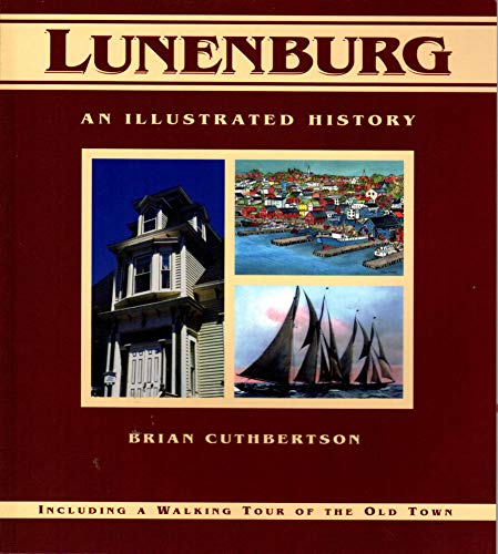 LUNENBURG: An Illustrated History: Cuthbertson, Brian: 9780887803581 ...
