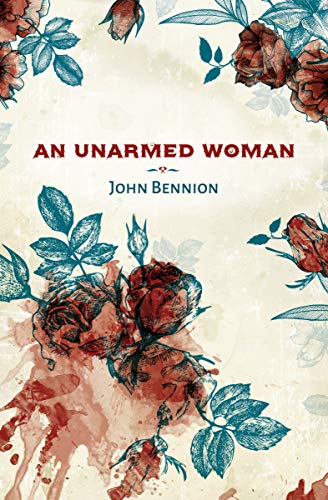 An Unarmed Woman - Kindle edition by Bennion, John. Mystery, Thriller ...