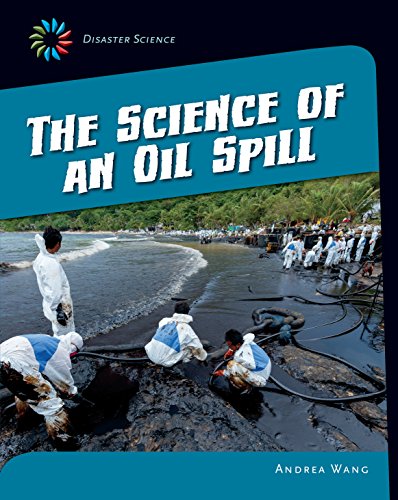 The Science of an Oil Spill (21st Century Skills Library: Disaster ...