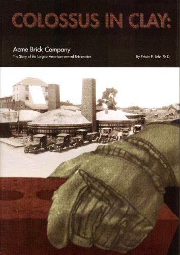 Colossus in Clay: Acme Brick Company : The Story of the Largest ...