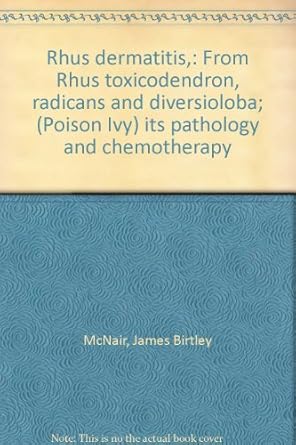 Rhus dermatitis,: From Rhus toxicodendron, radicans and diversioloba ...