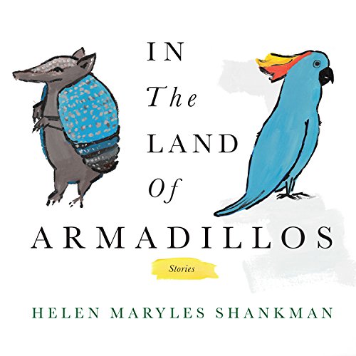Amazon.com: In the Land of Armadillos (Audible Audio Edition): Helen Maryles Shankman, Elizabeth ...