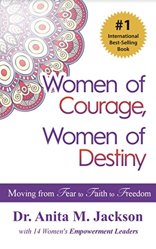 Women of Courage, Women of Destiny: Moving from Fear to Faith to ...