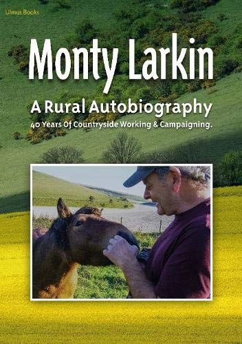Buy Monty Larkin - A Rural Autobiography: 40 Years Of Countryside ...