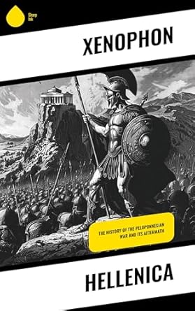 Hellenica: The History of the Peloponnesian War and Its Aftermath eBook : Xenophon, Dakyns ...