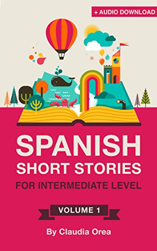 Spanish Short Stories for Intermediate Level: Improve Your Spanish ...