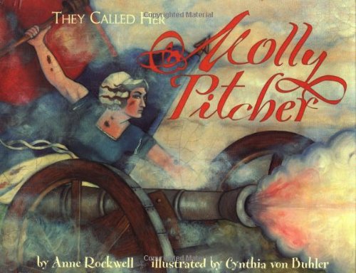 They Called Her Molly Pitcher: Rockwell, Anne, von Buhler, Cynthia ...
