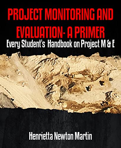 PROJECT MONITORING AND EVALUATION- A PRIMER: Every Student's Handbook ...
