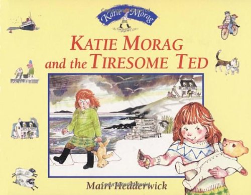 Katie Morag & Tiresome Ted: Hedderwick, Mairi: 9780099118817: Books ...