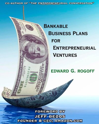 Bankable Business Plans for Entrepreneurial Ventures: Edward G. Rogoff ...