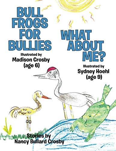 Bull Frogs For Bullies: What About Me?: Crosby, Nancy Bullard, Crosby ...