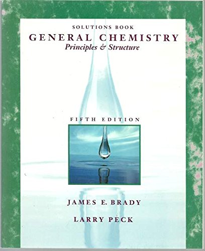 General Chemistry: Principles and Structure : Solutions Book: Brady ...