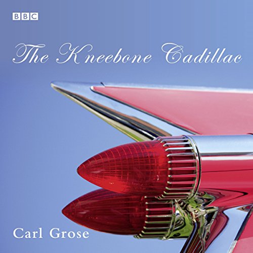 The Kneebone Cadillac: A BBC Radio 4 dramatisation (Audio Download ...