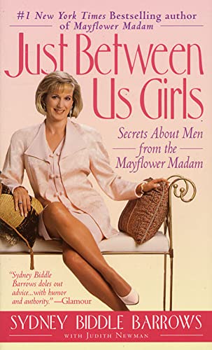 Just Between Us Girls: Secrets about Men from the Mayflower Madam ...