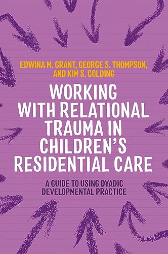 Working with Relational Trauma in Children's Residential Care: A Guide ...