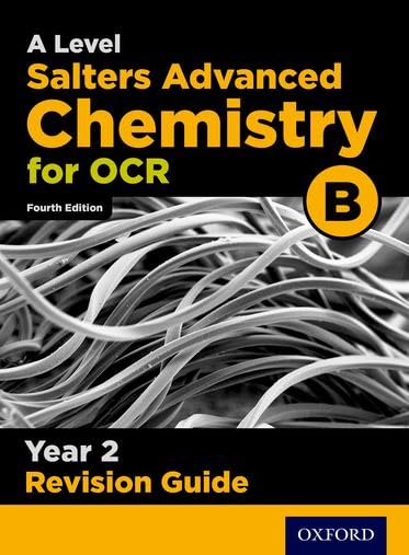 A Level Salter's Advanced Chemistry for OCR: Year 2 B Revision Guide ...