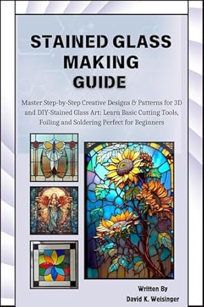 Stained Glass Making Guide: Master Step-by-Step Creative Designs ...