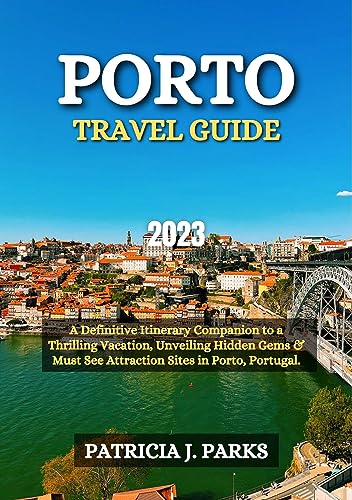 Amazon | PORTO TRAVEL GUIDE 2023: A Definitive Itinerary Companion to a ...