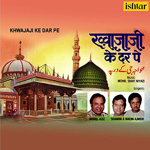 Play Mere Khwajaji Ke Dar Pe by Mohammed Aziz, Shamim & Naeem Ajmeri on ...
