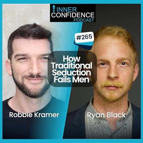 Ditching the Script: How Traditional Seduction Fails Men w/ Ryan Black (Ep 265) | Inner ...