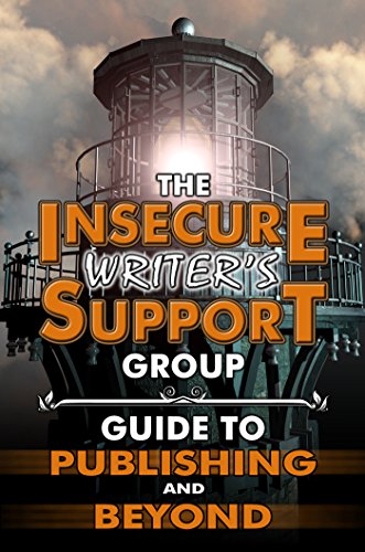 The Insecure Writer's Support Group Guide to Publishing and Beyond ...