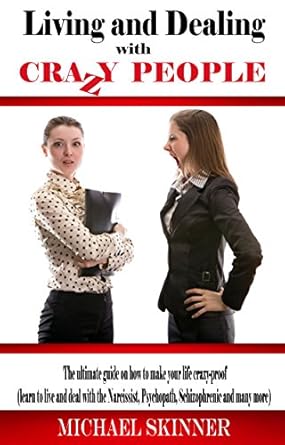 Living and Dealing with Crazy People: The Ultimate Guide On How To Make ...