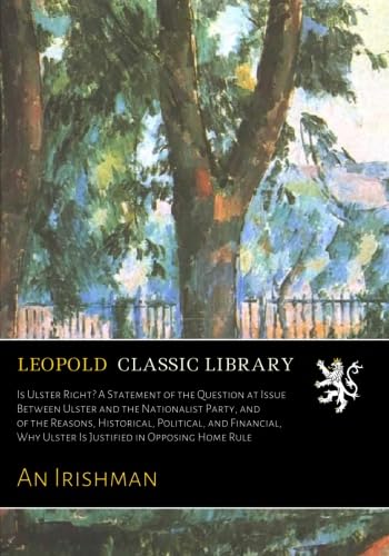 Is Ulster Right? A Statement of the Question at Issue Between Ulster ...