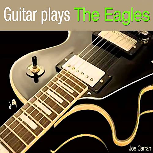 Play Guitar Plays The Eagles by Joe Carran on Amazon Music