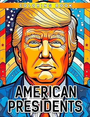 American Presidents Coloring Book: The Leaders of History's Greatest ...