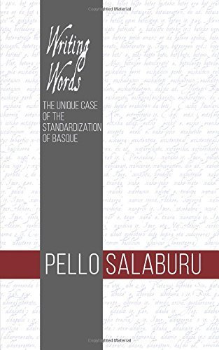 Writing Words: The Unique Case of the Standardization of Basque by ...