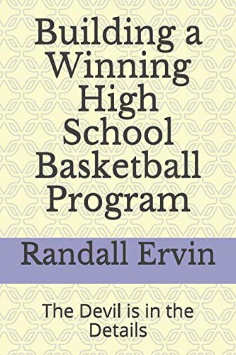 Building a Winning High School Basketball Program: The Devil is in the ...