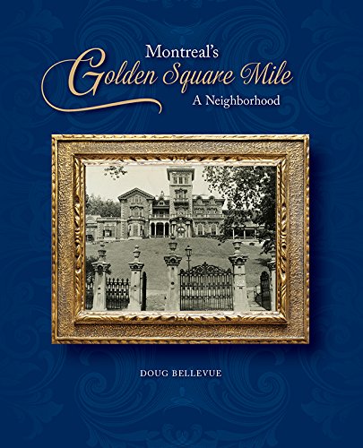 Montreal's Golden Square Mile - A Neighborhood: Doug Bellevue, Ellouise ...