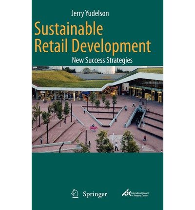 [(Sustainable Retail Development )] [Author: Jerry Yudelson] [Jan-2010 ...