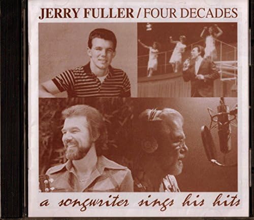 Jerry Fuller/ Four Decades: A Songwriter Sings His Hits (UK Import) by ...